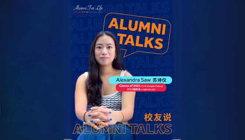 Alumni Talks | Alexandra Saw, Class of 2021 (YCIS Shanghai Pudong)